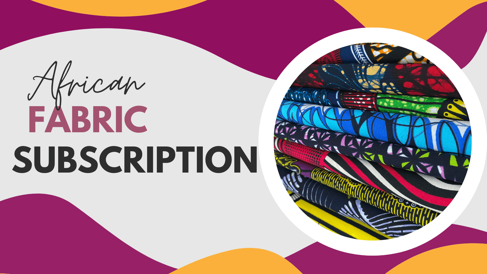 African Fabric Subscription Box